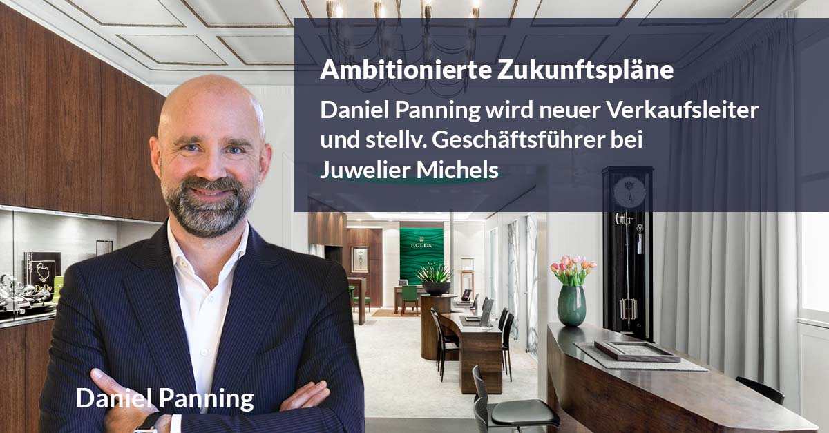 Juwelier Michels verstärkt sich mit Daniel Panning | Blickpunkt•Juwelier